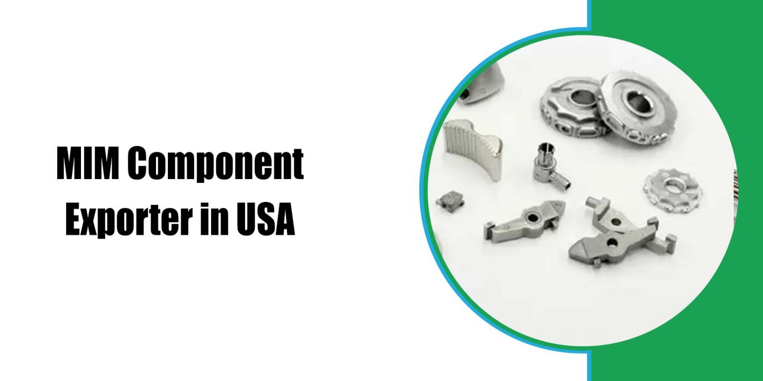 MIM Component Exporter in USA, Metal Injection Molding Manufacturer